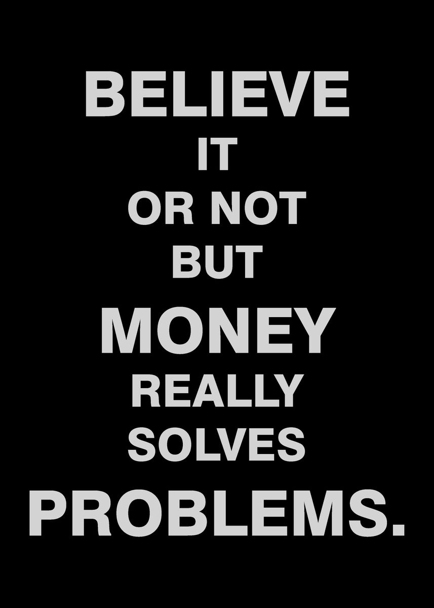 'MONEY SOLVES PROBLEMS' Poster by CaptiveArtDesigns | Displate