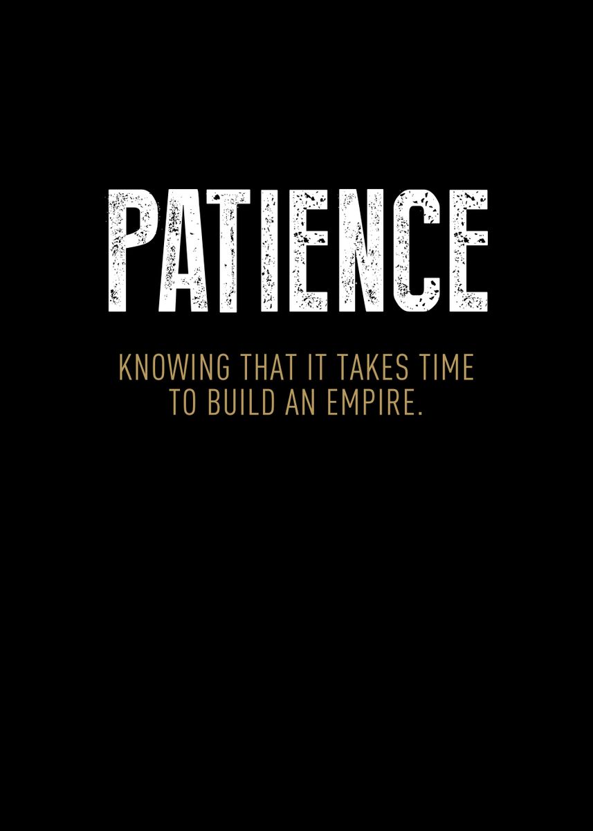 'Patience Motivation' Poster, picture, metal print, paint by Pong ...