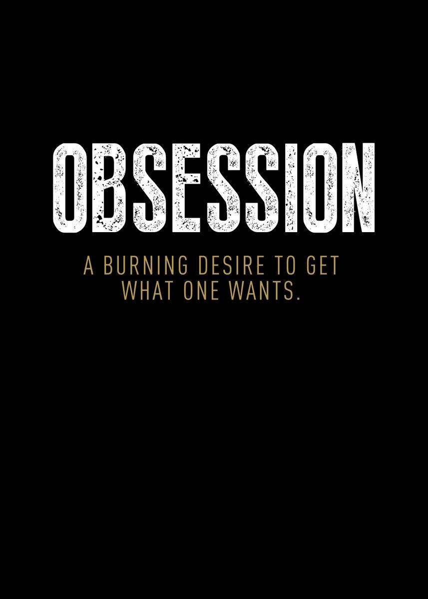 'Obsession Motivation' Poster, picture, metal print, paint by Pong ...