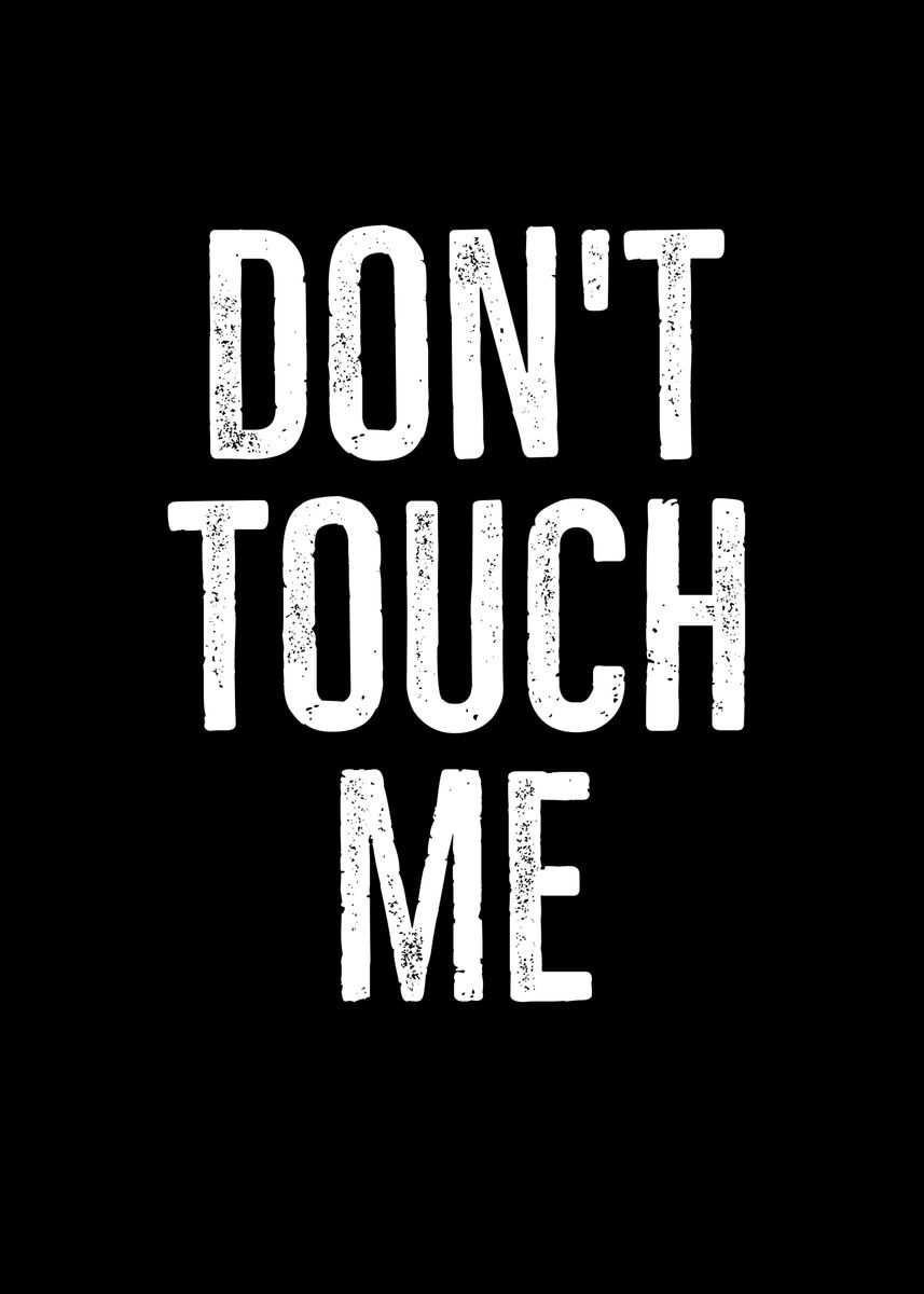'Dont Touch Me' Poster, picture, metal print, paint by Francois ...
