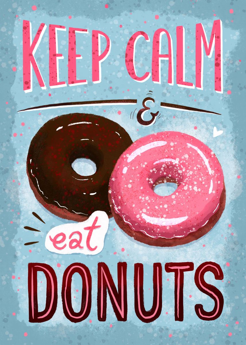 'Keep Calm Donuts' Poster, picture, metal print, paint by Agata Kopff ...