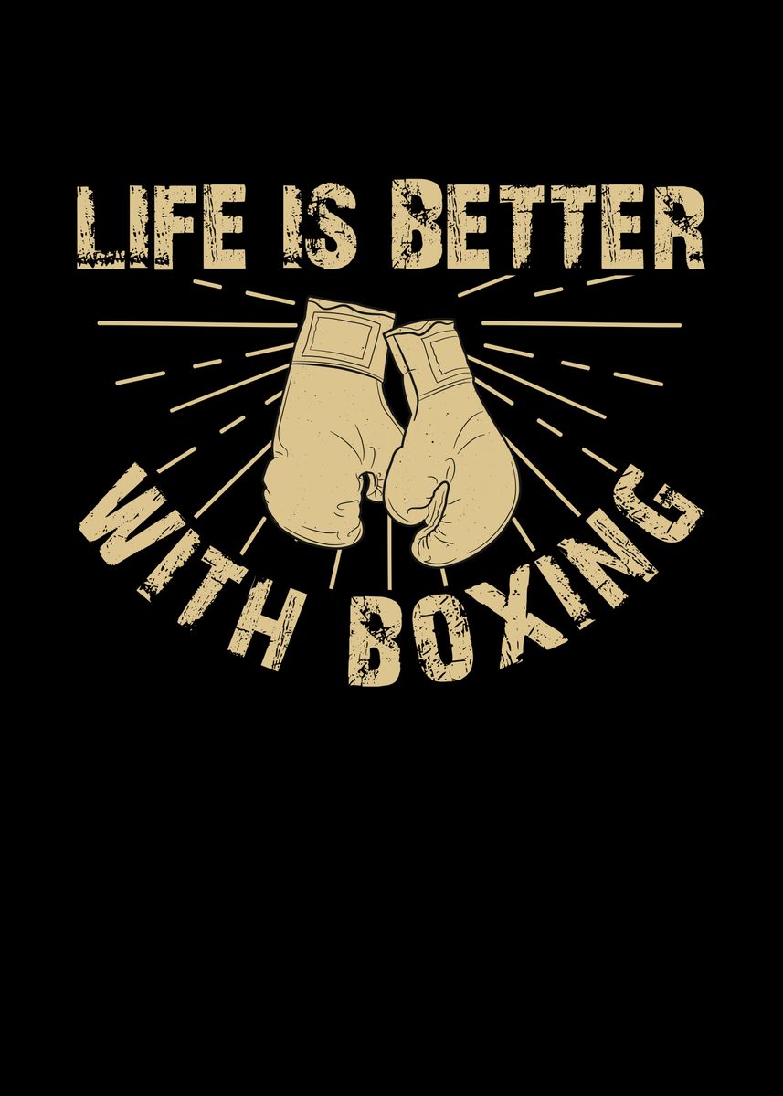 'Life is better with boxing' Poster, picture, metal print, paint by ...