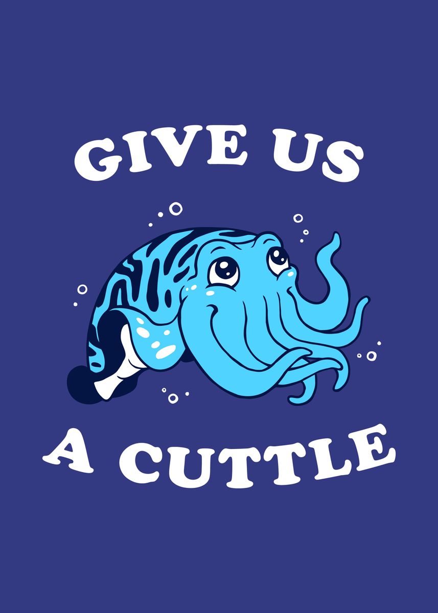 'Give Us A Cuttle' Poster by Yipptee | Displate