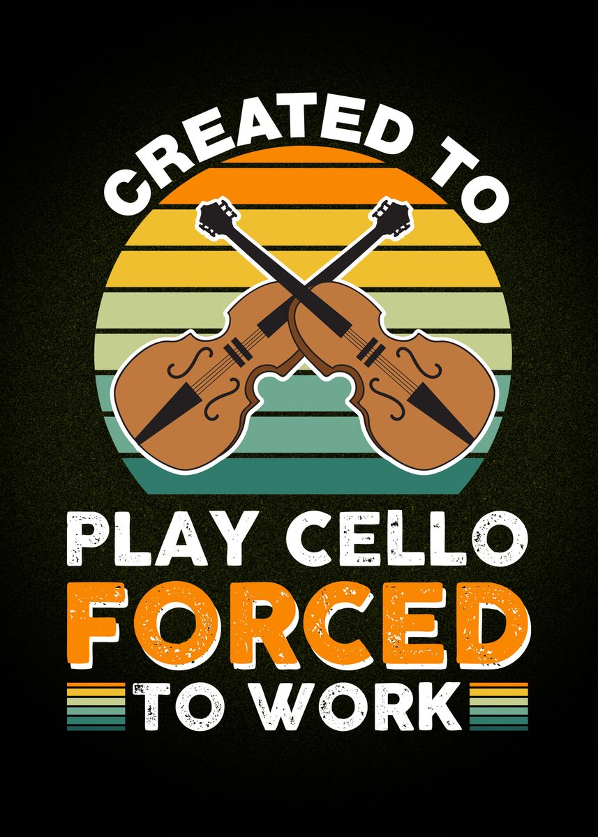 'Created To Play Cello' Poster, picture, metal print, paint by ...