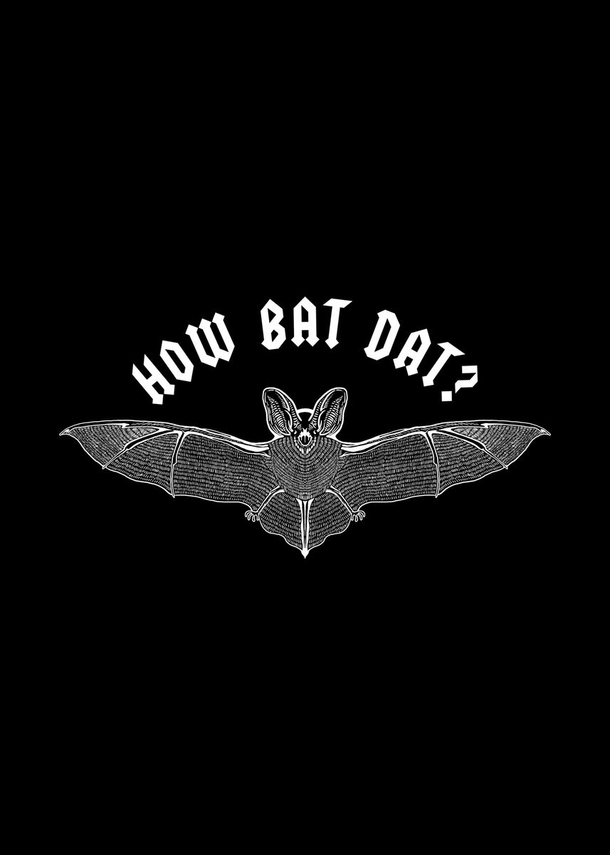 'How Bat Dat ' Poster, picture, metal print, paint by Yipptee | Displate
