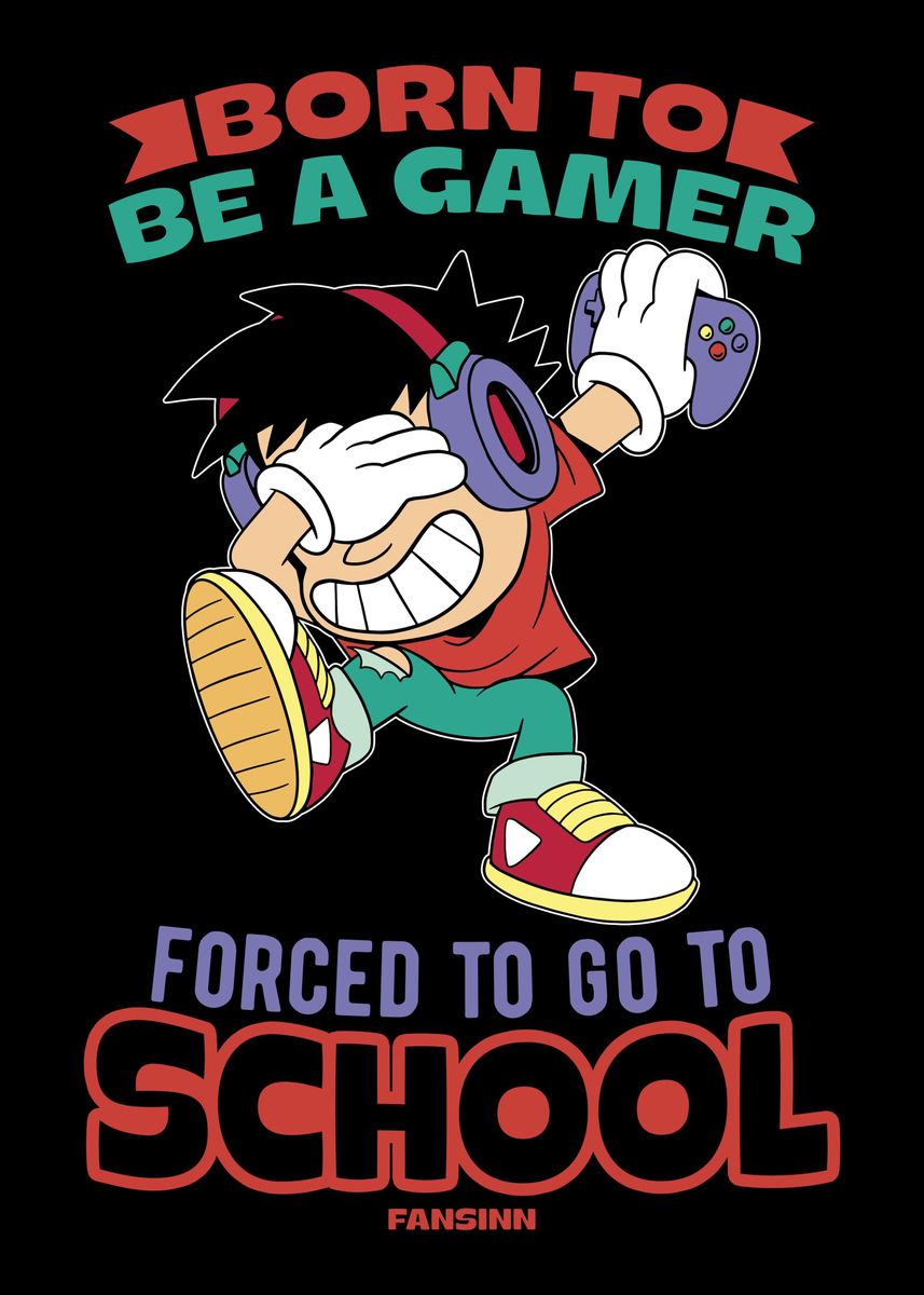 'Born To Be A Gamer Forced ' Poster by fansinn | Displate
