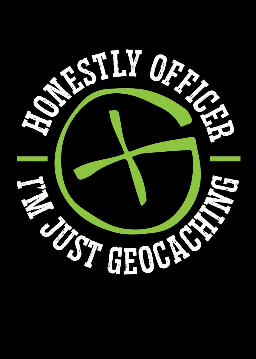 'Im Just Geocaching' Poster, picture, metal print, paint by NAO | Displate