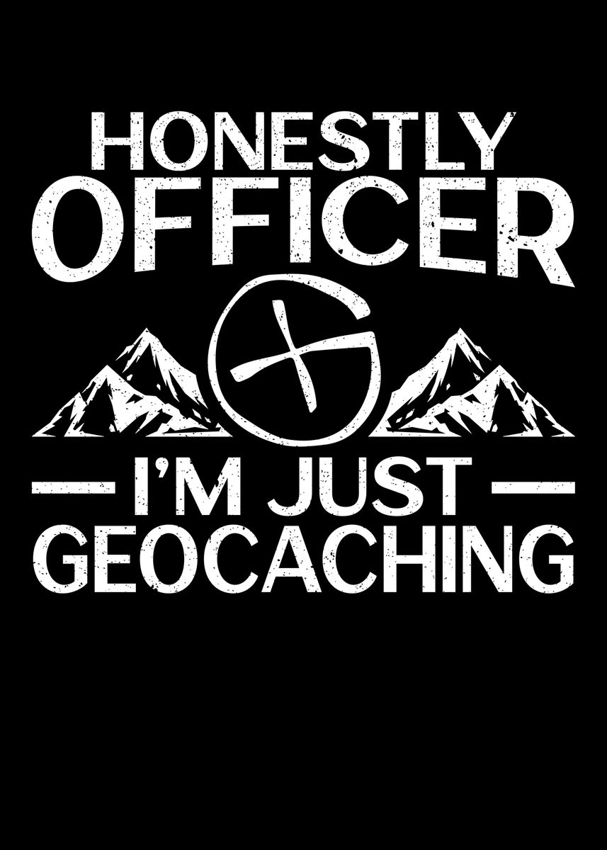 'Im Just Geocaching' Poster by NAO | Displate