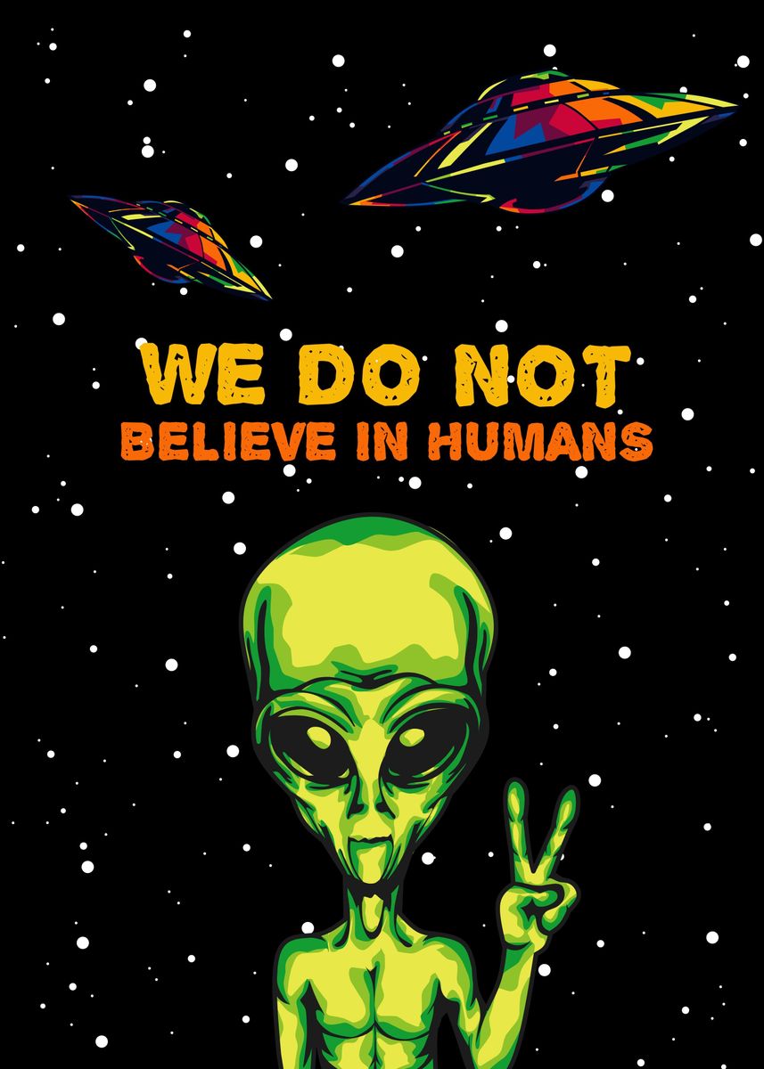 'alien not human' Poster, picture, metal print, paint by Mshel Tyan ...