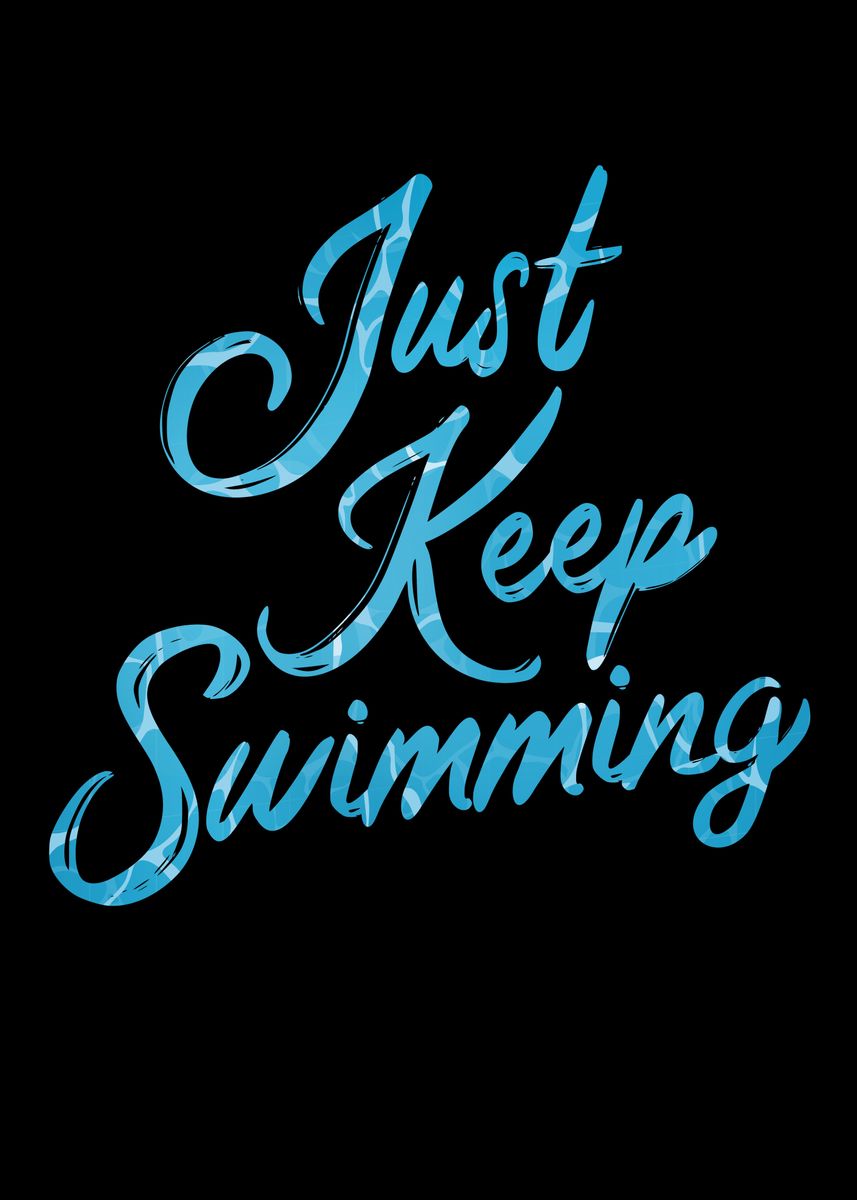 'Just Keep Swimming' Poster, picture, metal print, paint by NAO | Displate
