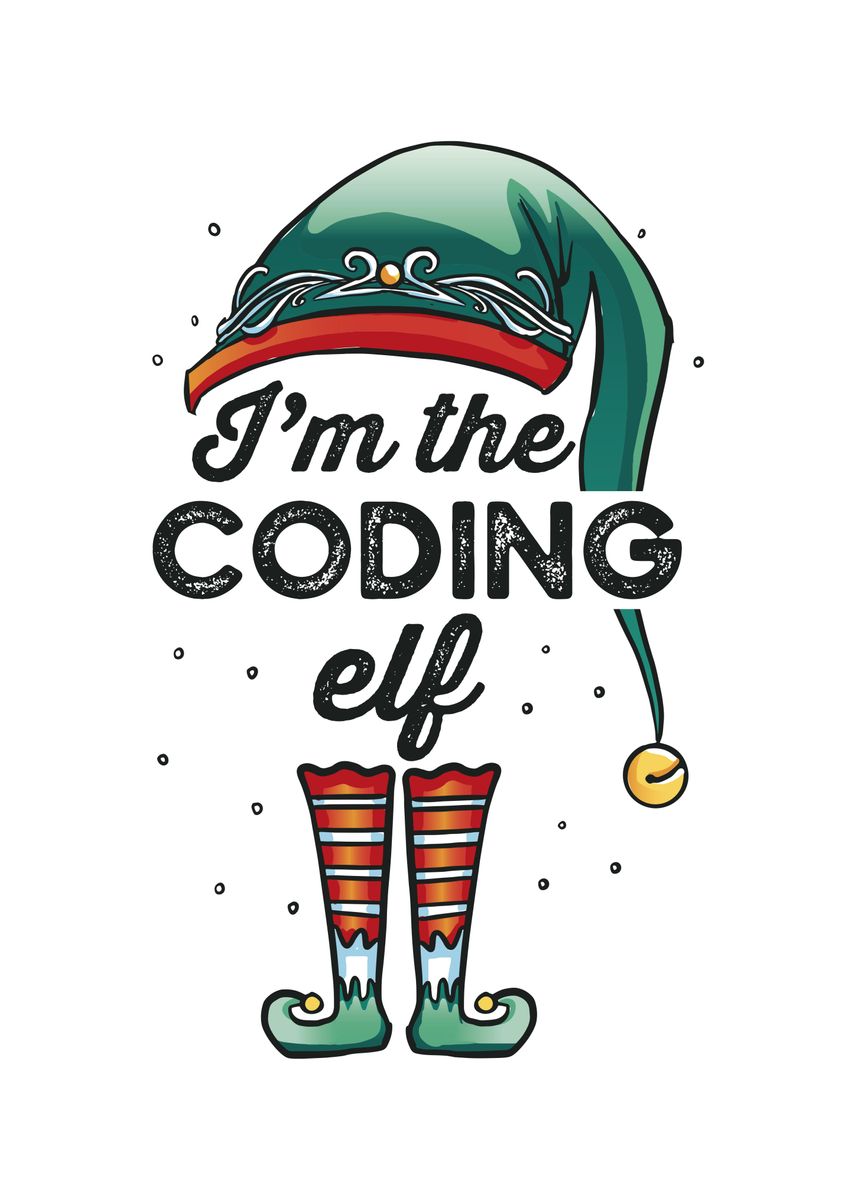 'Im the Coding Elf Xmas' Poster, picture, metal print, paint by Phil ...
