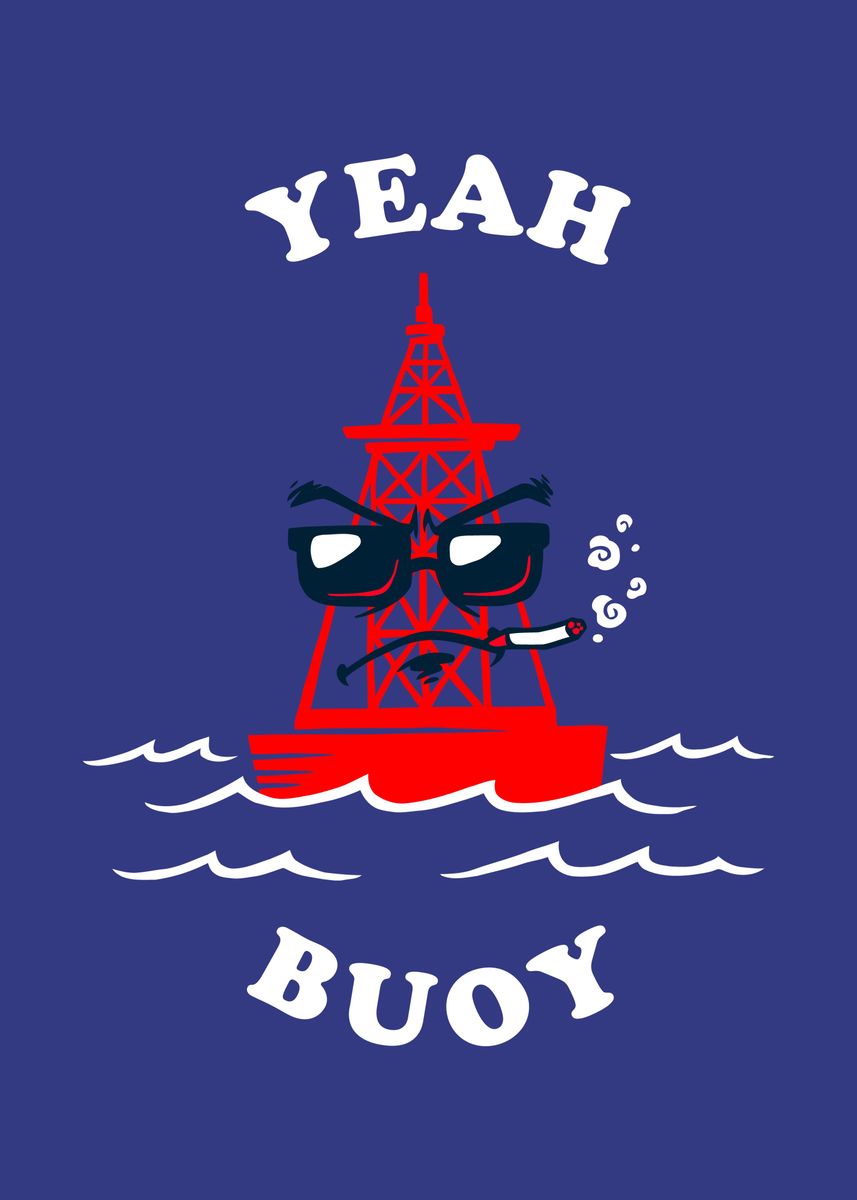 'Yeah Buoy' Poster by Yipptee | Displate