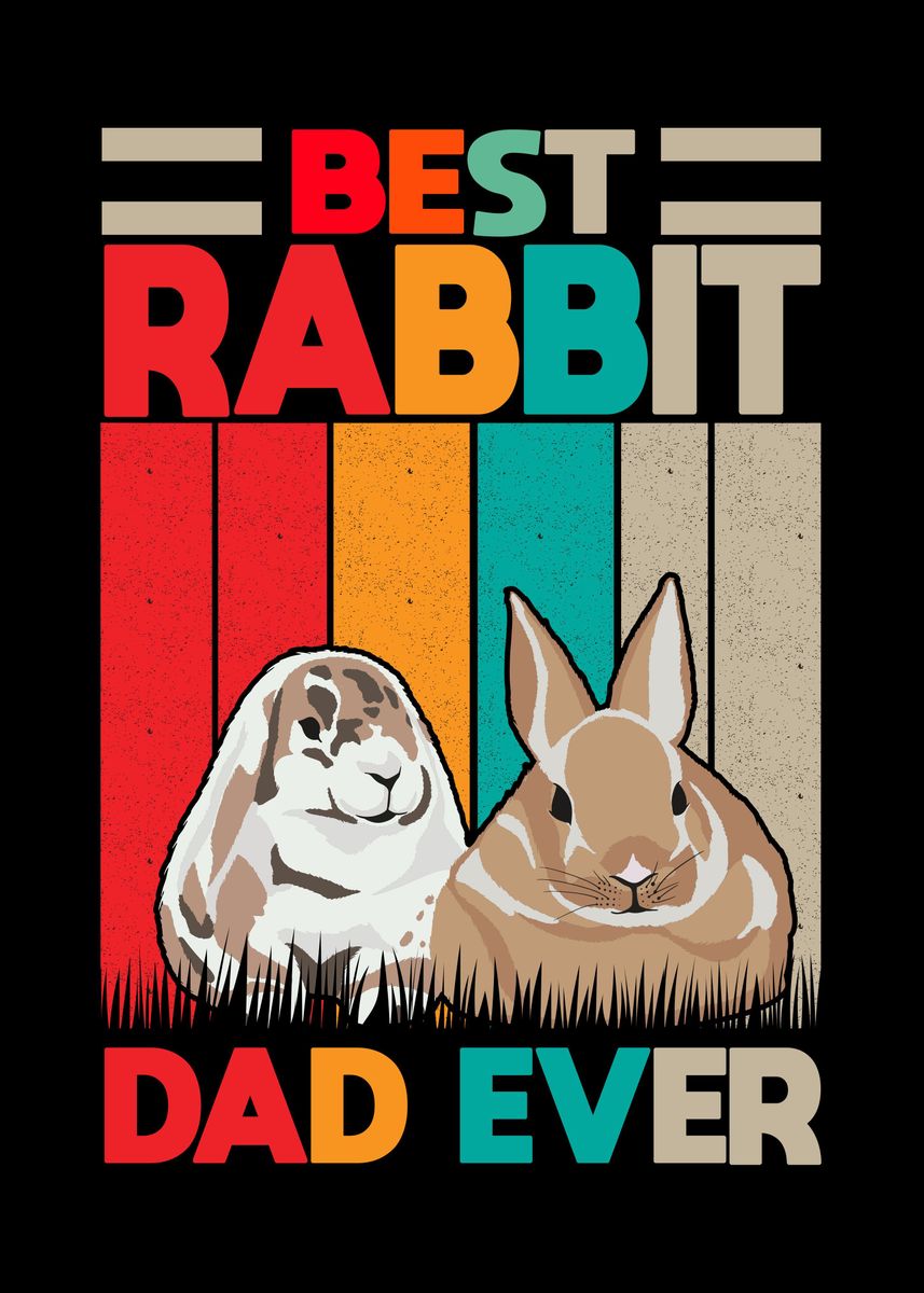 'Best Rabbit Dad Ever Bunny' Poster by FavoritePlates | Displate