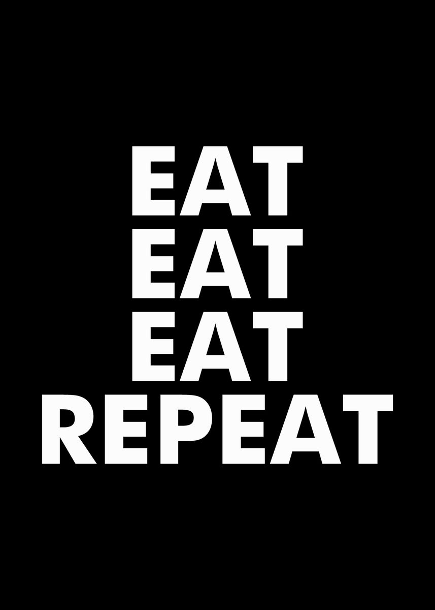 'Eat Eat Eat Repeat ' Poster, picture, metal print, paint by Yipptee ...