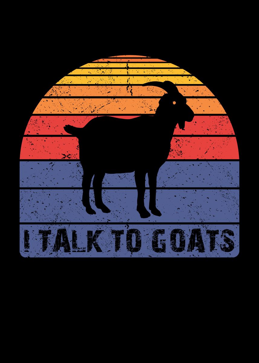'I talk to goats quote' Poster by Lukes Pixel Studio | Displate