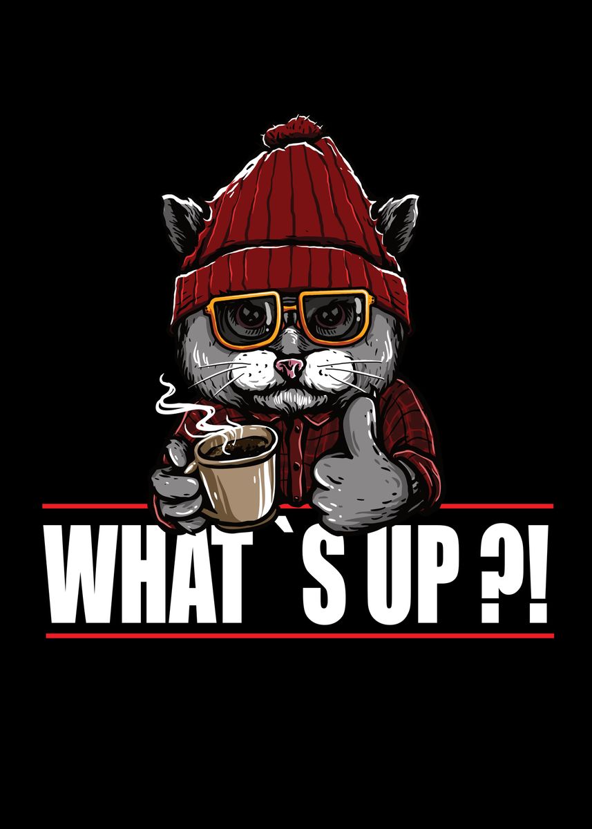 'Whats Up Cat Cat Papa Cat' Poster, picture, metal print, paint by ZS C ...