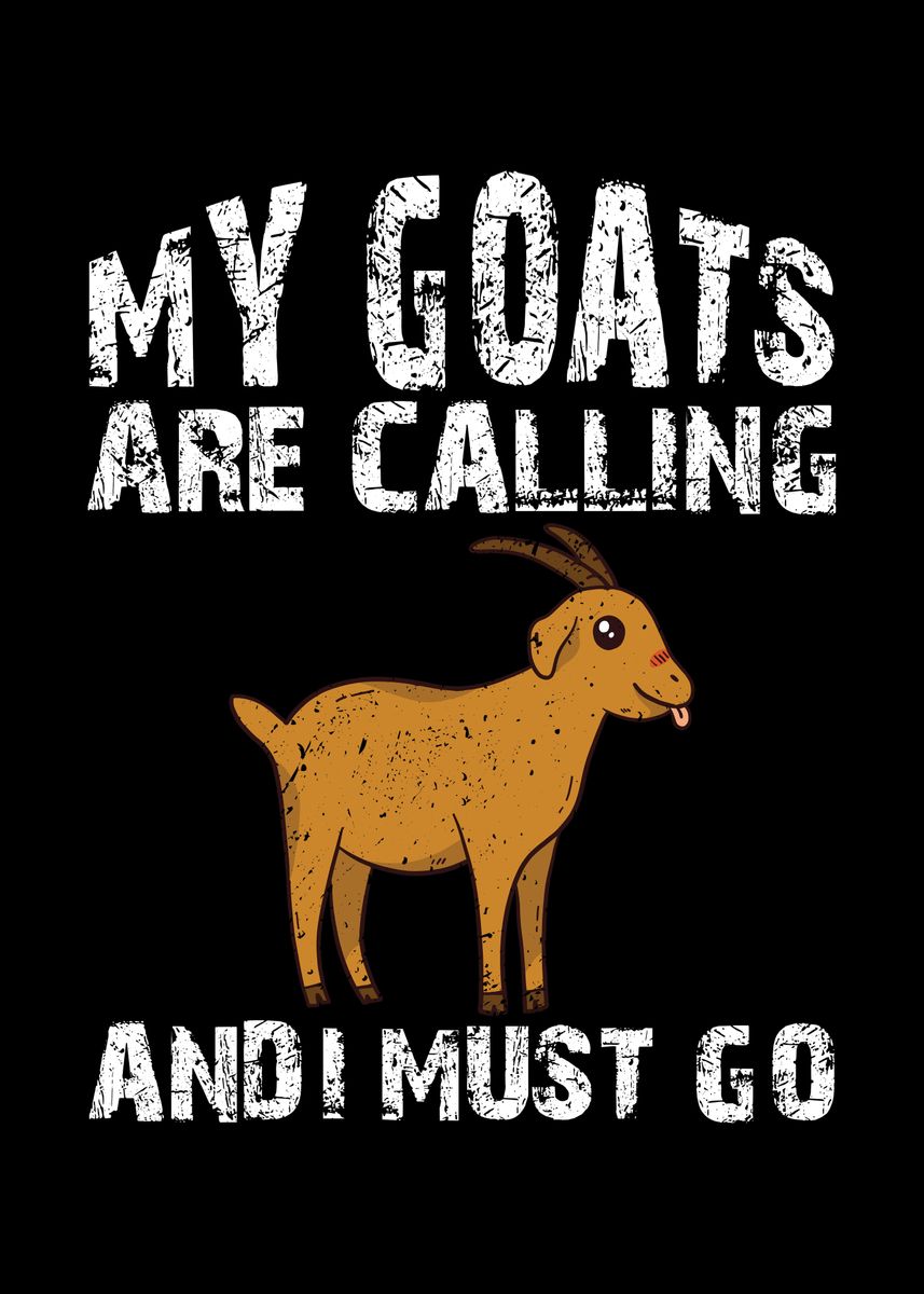 'My goats are calling and I' Poster, picture, metal print, paint by ...