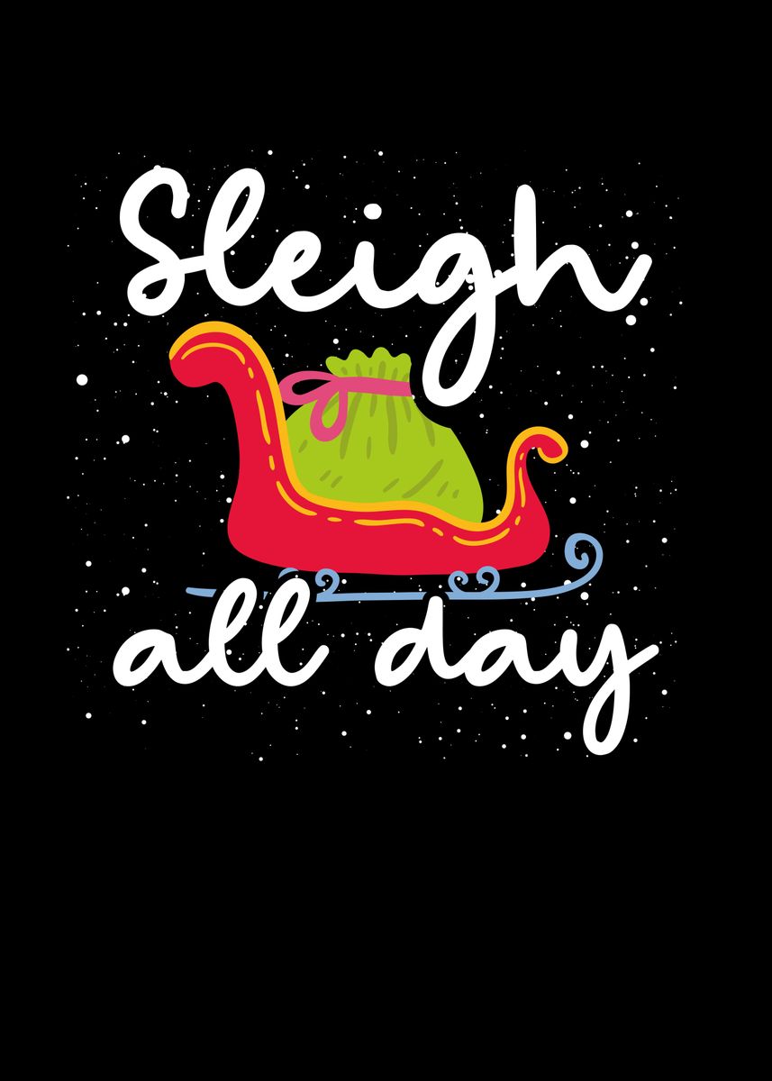 'Sleigh all day' Poster, picture, metal print, paint by BeMi | Displate