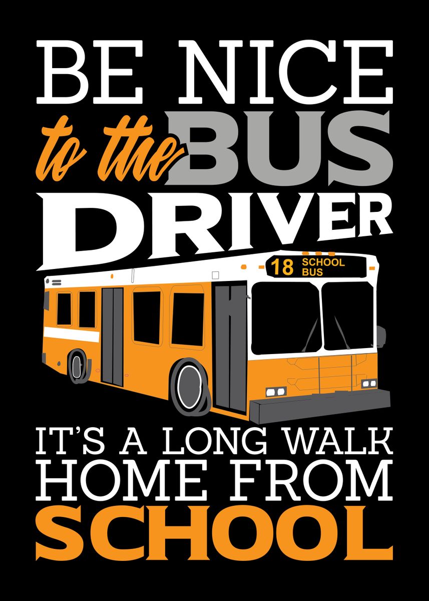 'Be Nice To The Bus Driver' Poster, picture, metal print, paint by ...