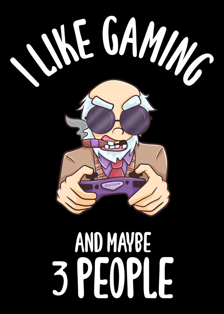 'I Like Gaming And Maybe 3 ' Poster, picture, metal print, paint by ...