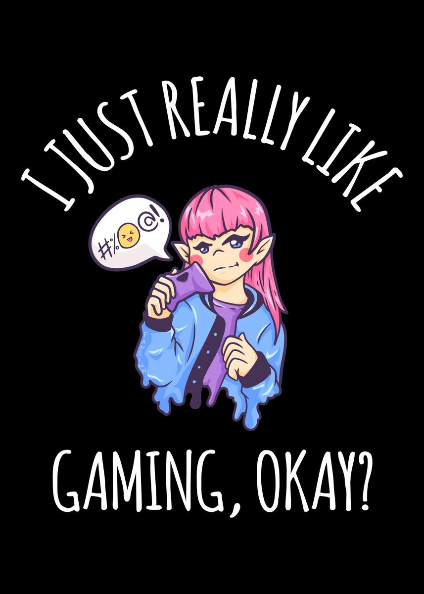 'I Just Really Like Gaming ' Poster, picture, metal print, paint by ...
