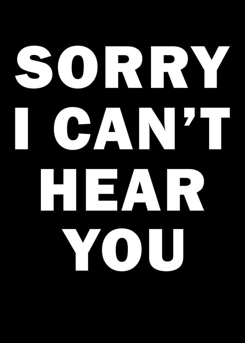 'Sorry I Cant Hear You' Poster by schmugo | Displate
