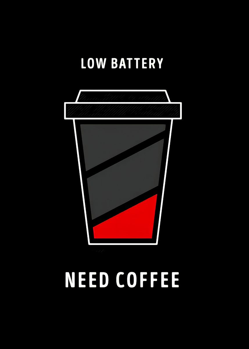 'Low Battery Need Coffee' Poster, picture, metal print, paint by Zake ...