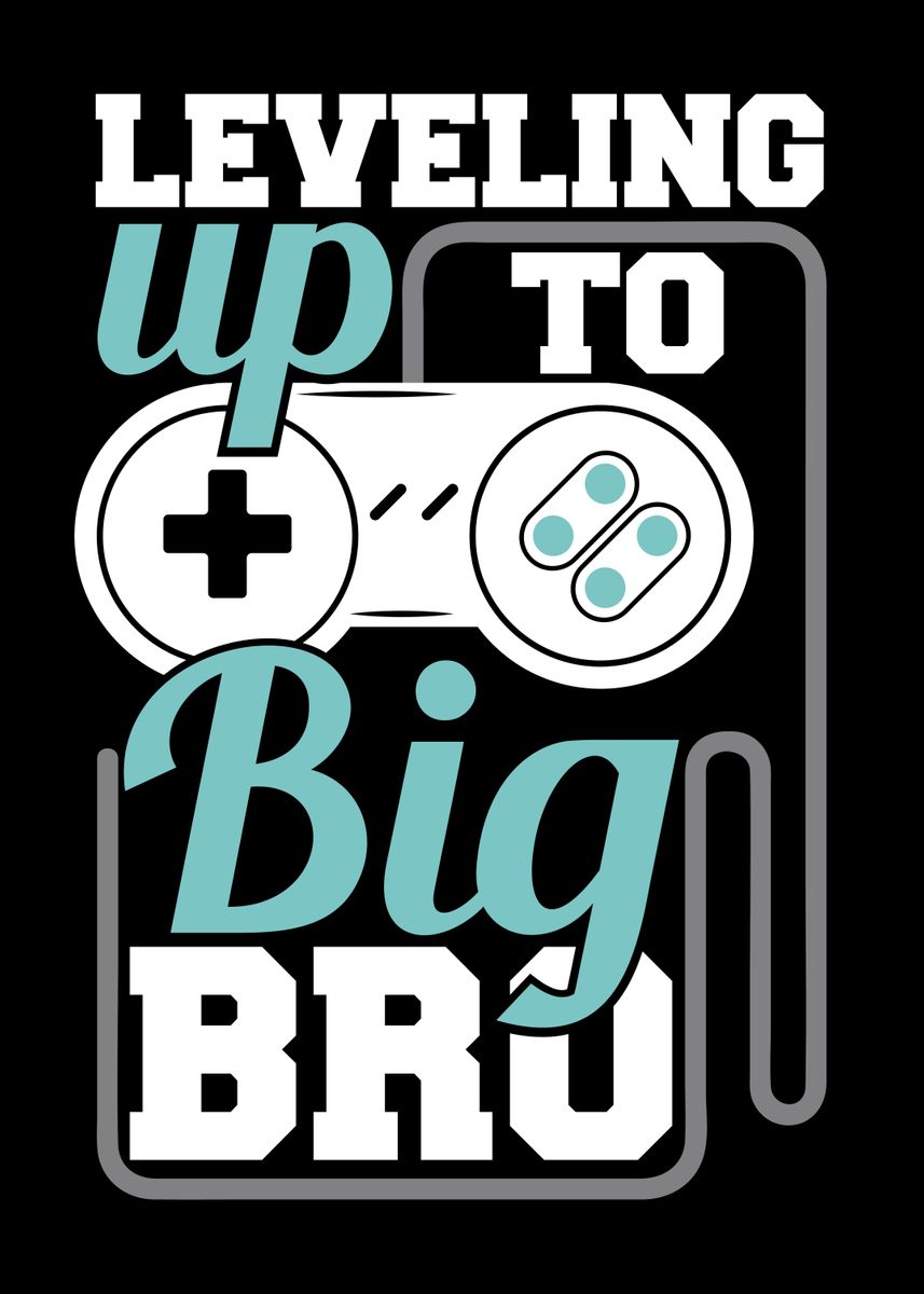'Leveling Up To Big Bro' Poster, picture, metal print, paint by ...