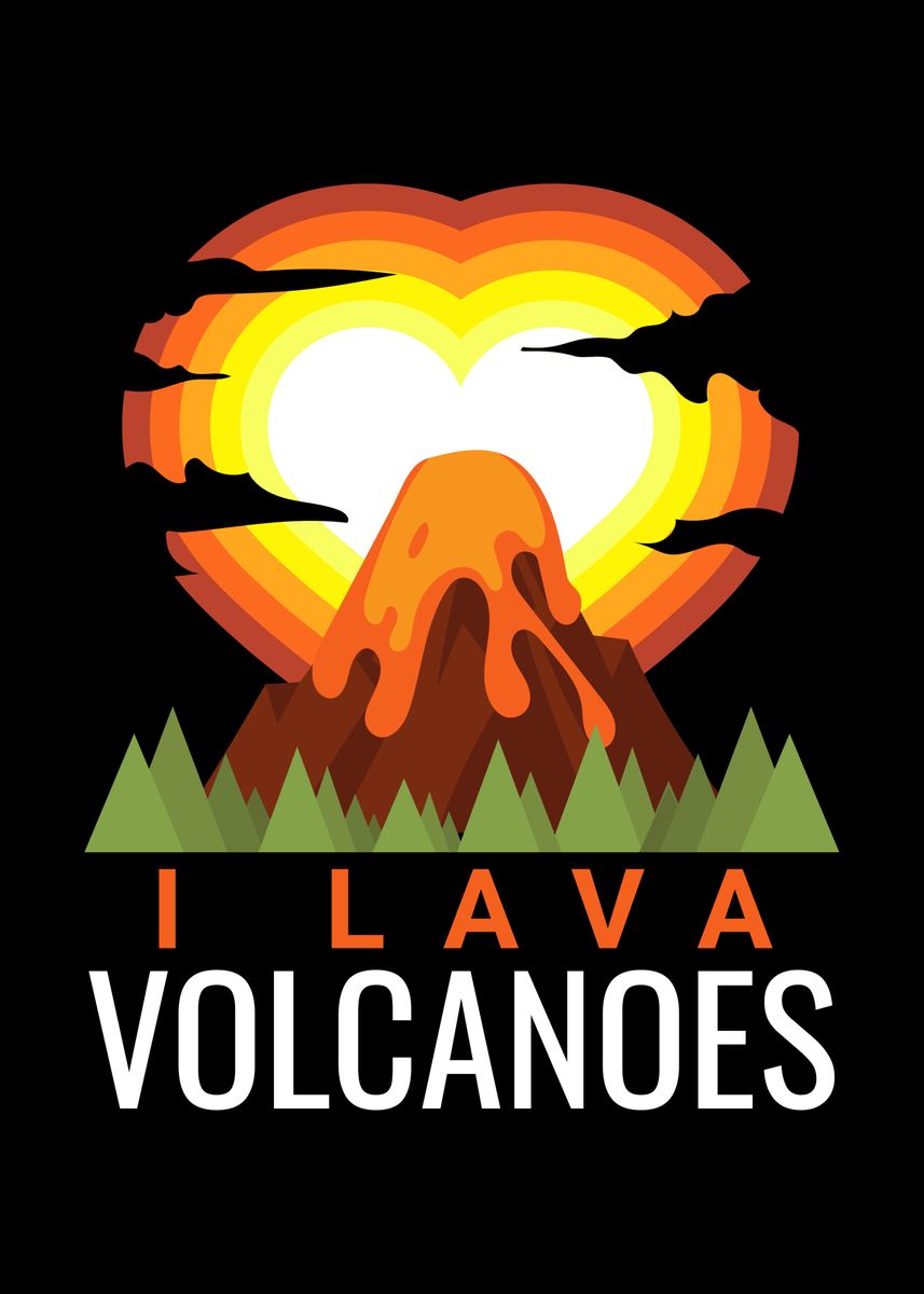 'I Lava Volcanoes Volcano' Poster, picture, metal print, paint by Mooon ...