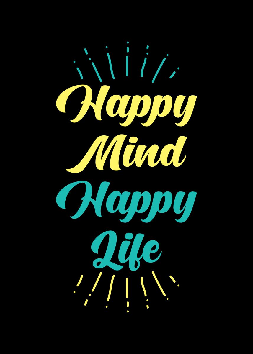 'Happy Mind Happy Life' Poster, picture, metal print, paint by schmugo ...