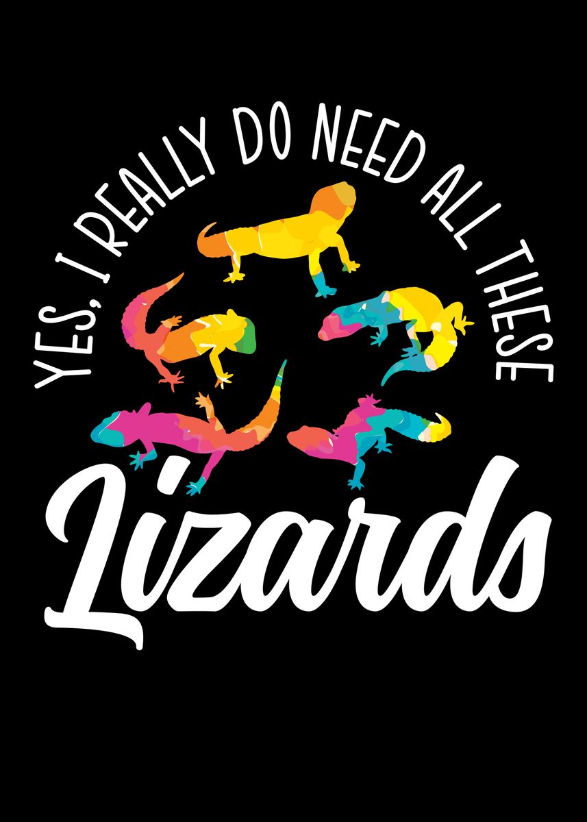 'I Really Need Lizards' Poster, picture, metal print, paint by NAO ...