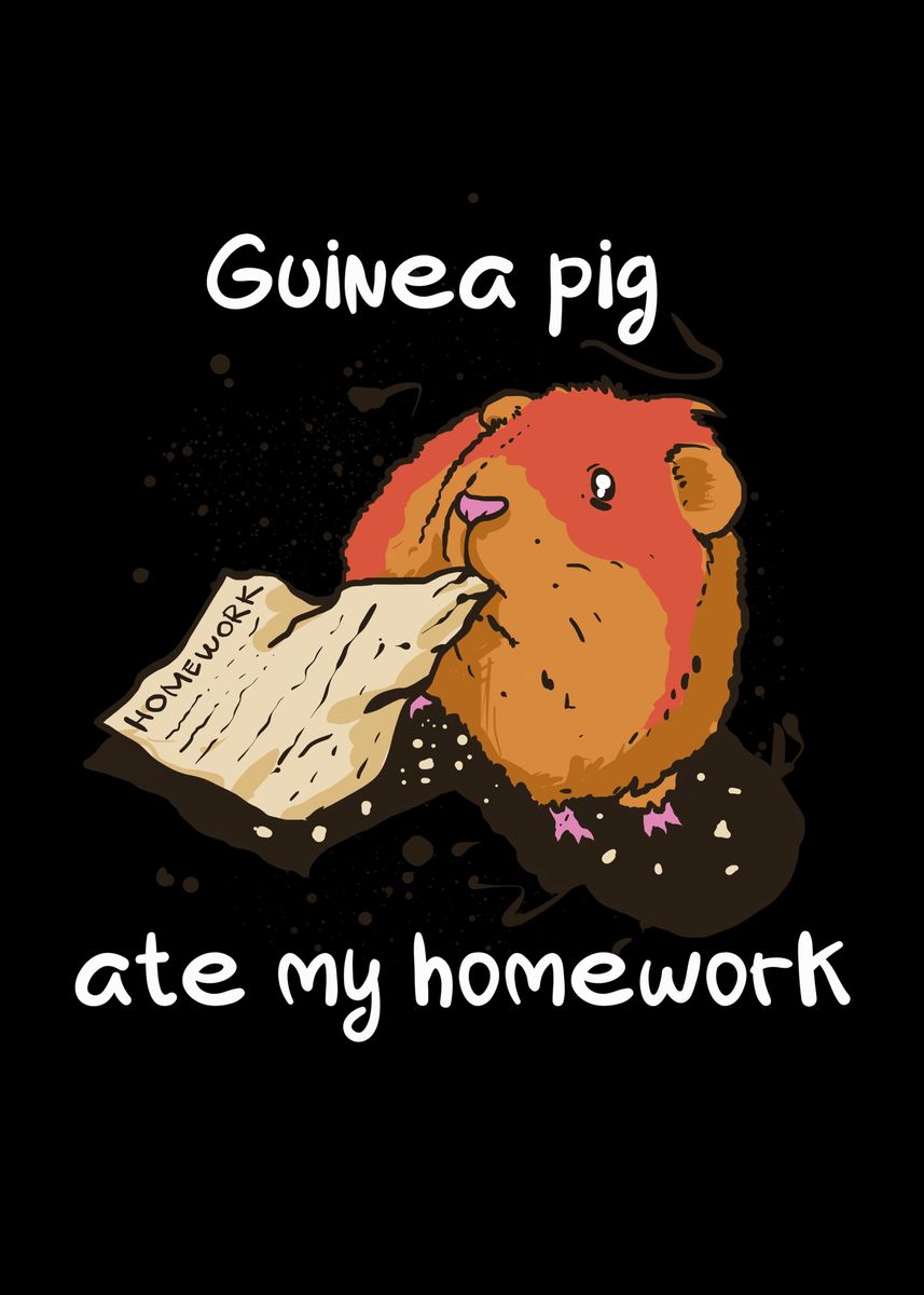 'Guinea pig ate my homework' Poster, picture, metal print, paint by ...