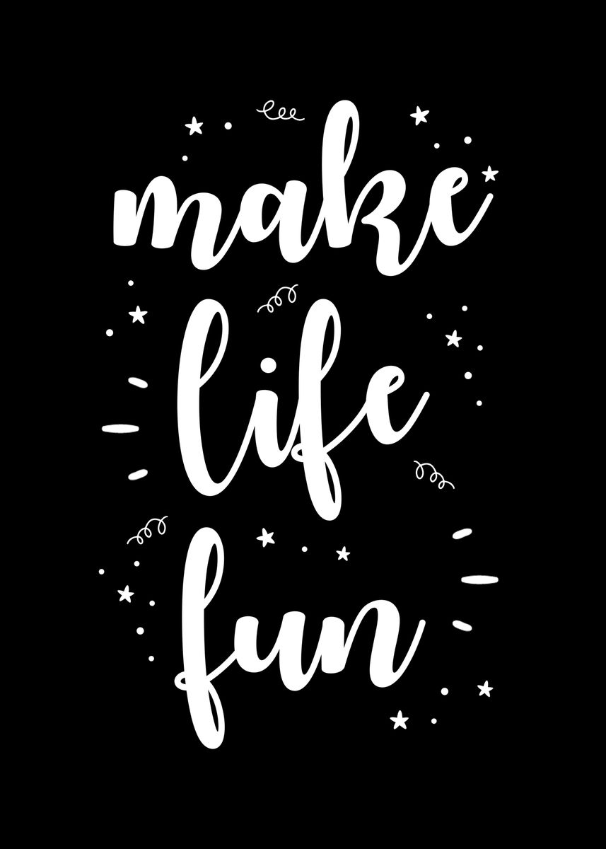 'Make Life Fun' Poster by schmugo | Displate
