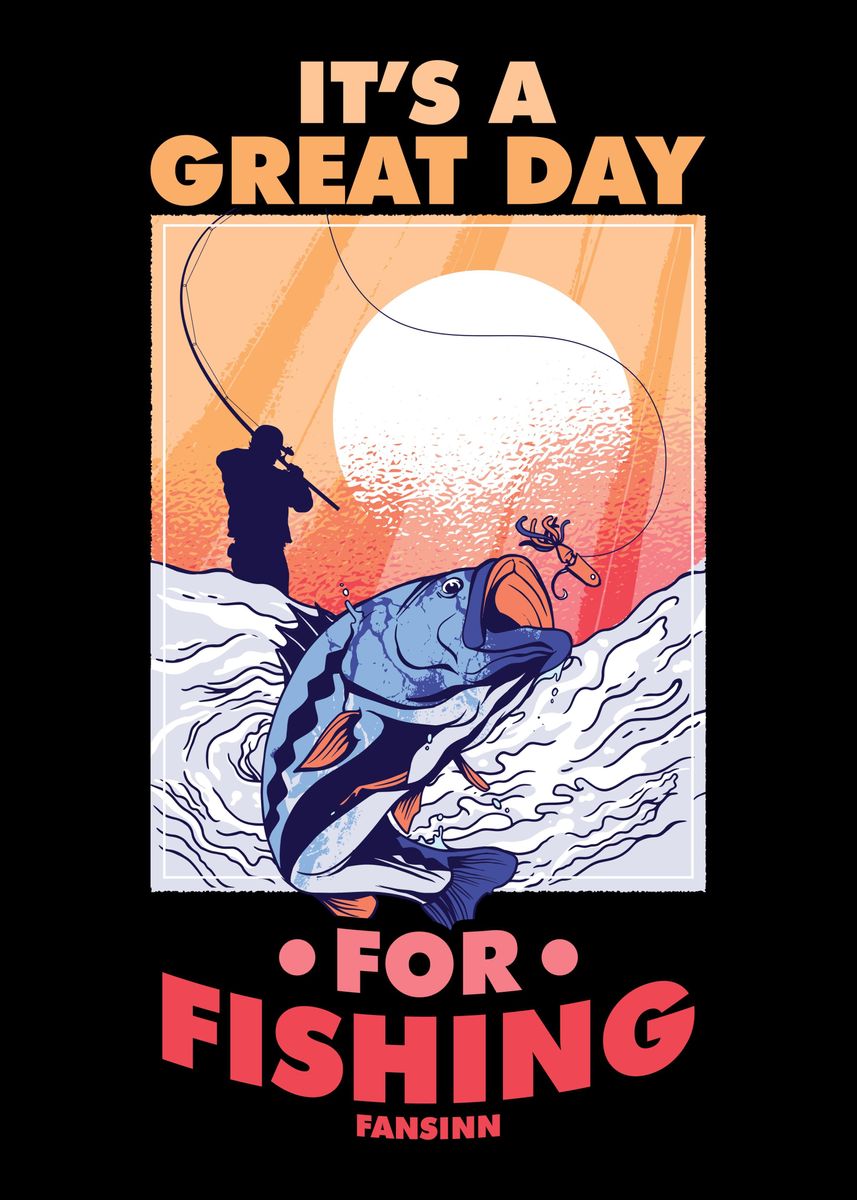 'Its A Great Day For Fishi' Poster, picture, metal print, paint by ...