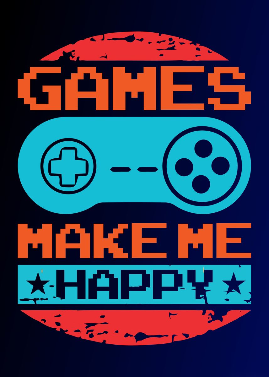 'Games Make Me Happy' Poster, picture, metal print, paint by ...