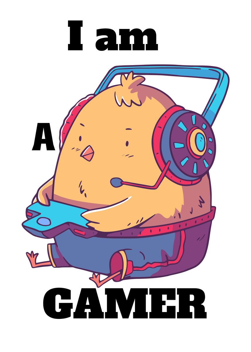 'I am a GAMER Bird edition' Poster, picture, metal print, paint by ...