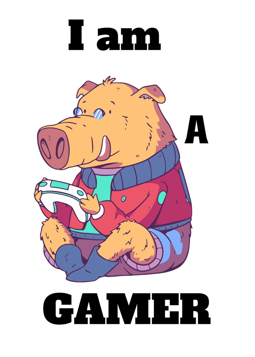 'I am a GAMER Pig Edition' Poster, picture, metal print, paint by ...