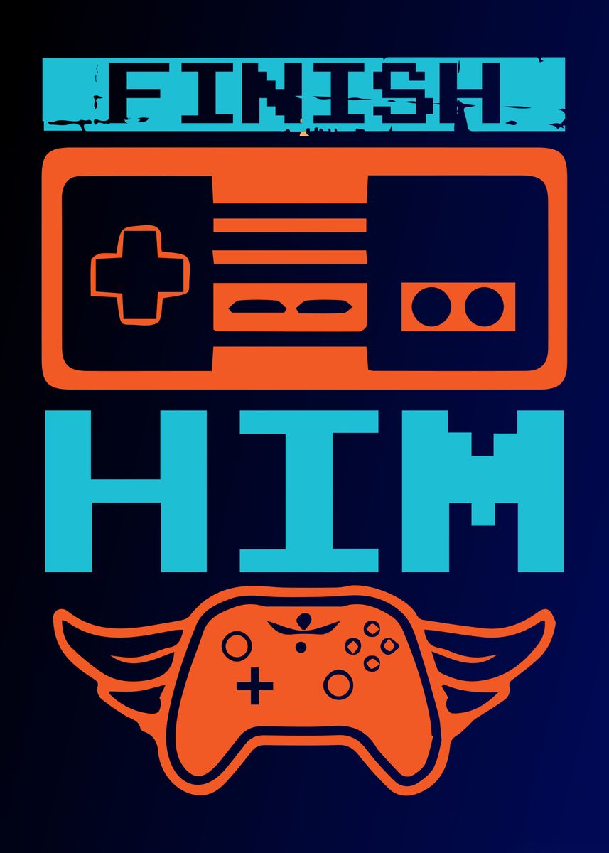 'Finish Him Gamer Poster' Poster, picture, metal print, paint by ...