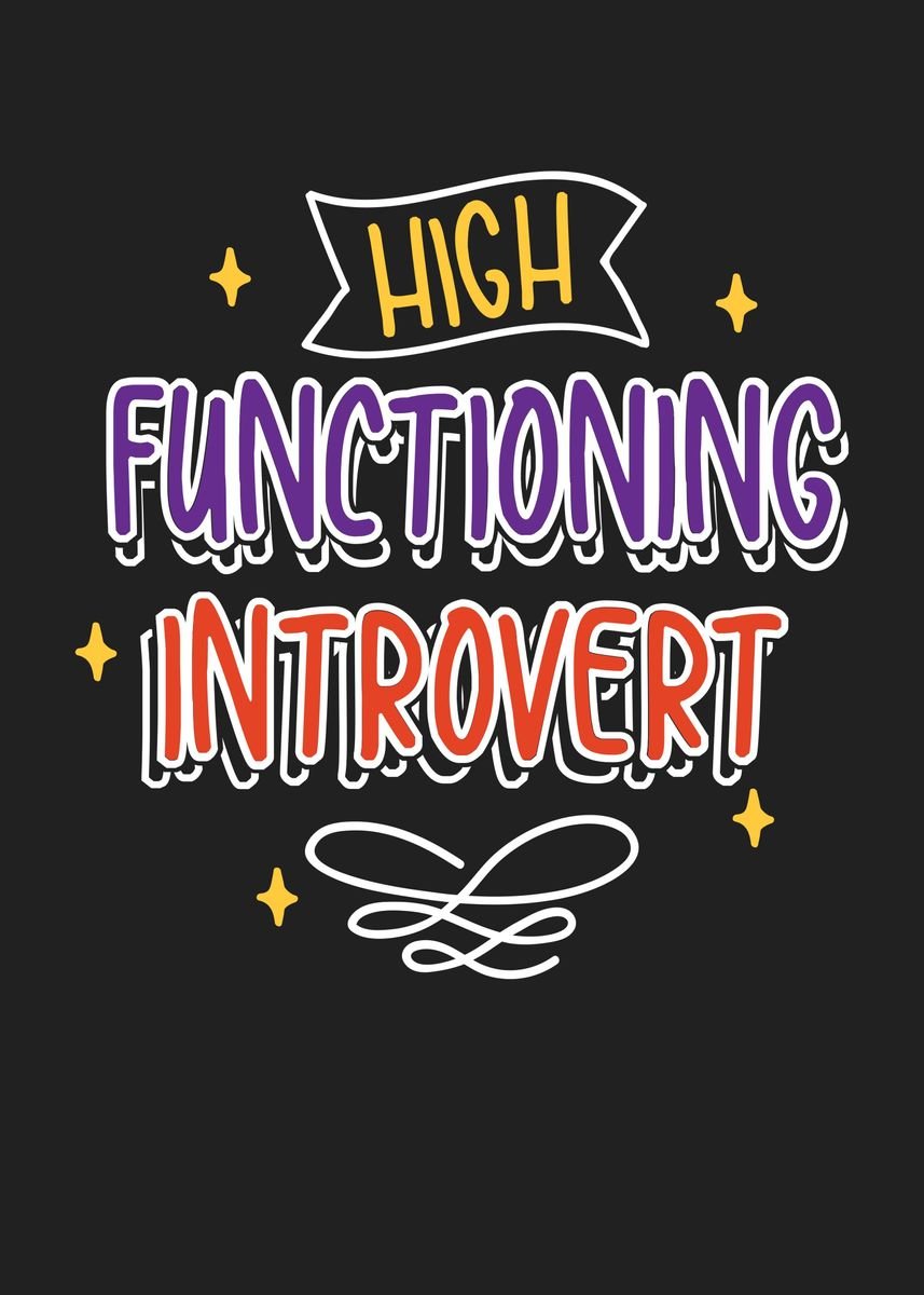 'High Functioning Introvert' Poster, picture, metal print, paint by ...