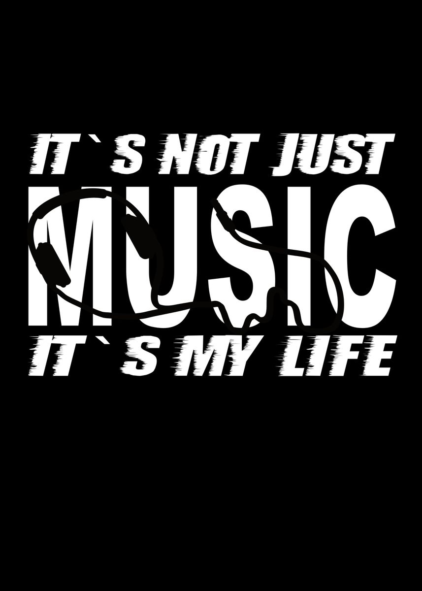 'Music Its My Life' Poster, picture, metal print, paint by ZS C O M M E ...