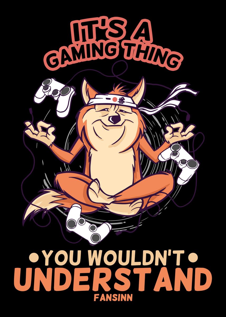 'Its A Gaming Thing You Wo' Poster, picture, metal print, paint by ...