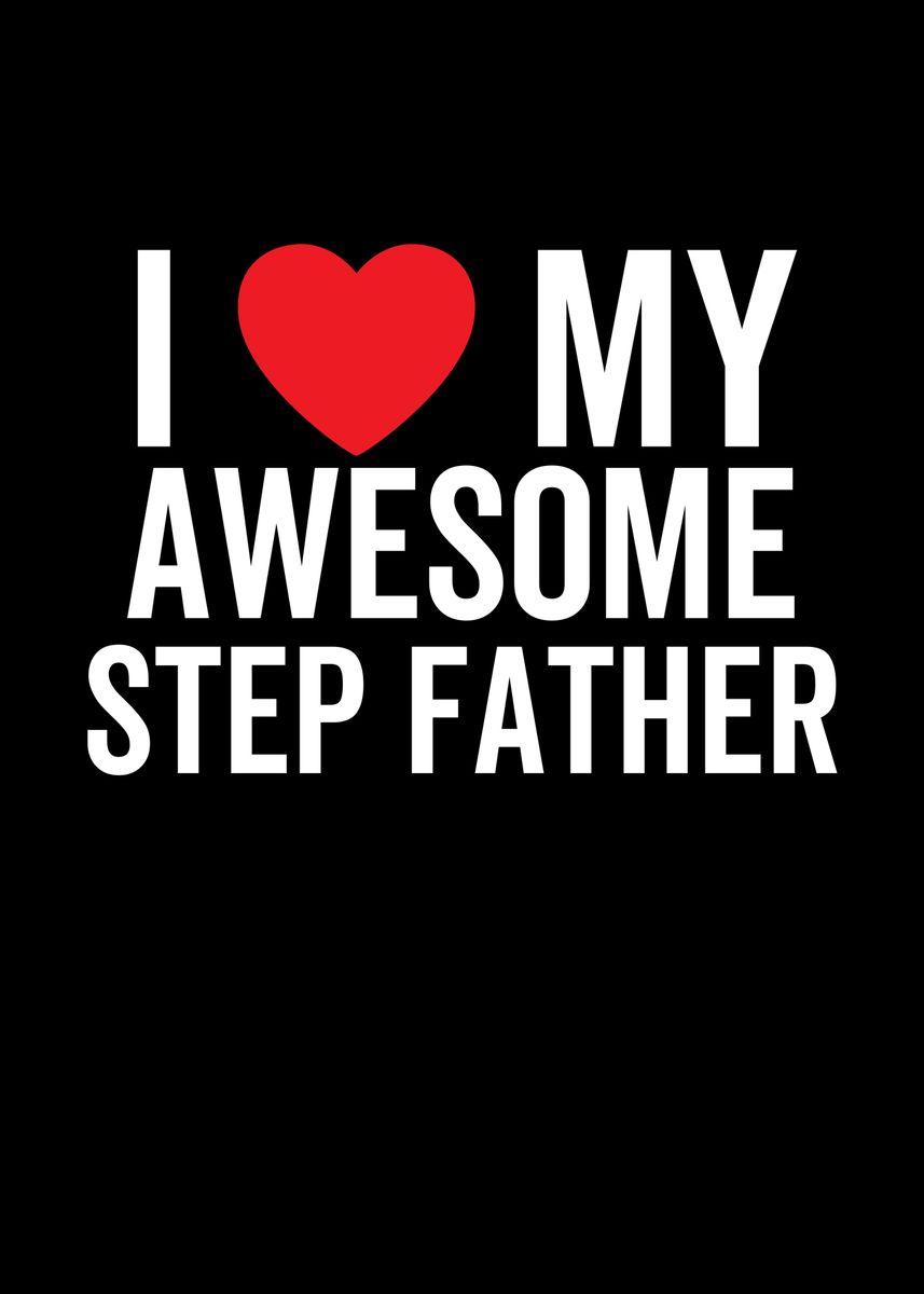 'I Love My Awesome Step' Poster, picture, metal print, paint by ...