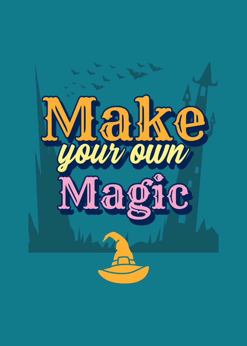 'MAKE YOUR OWN MAGIC' Poster by Roberto Caporilli | Displate