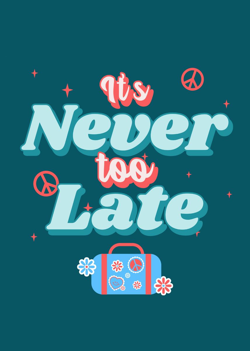 'ITS NEVER TOO LATE' Poster, picture, metal print, paint by Roberto ...
