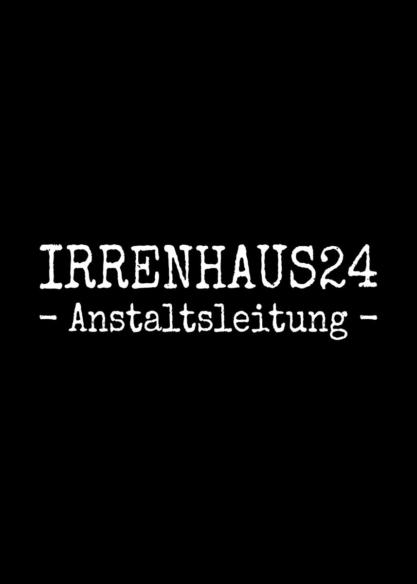 'Anstaltsleitung Irrenhaus' Poster, picture, metal print, paint by ...