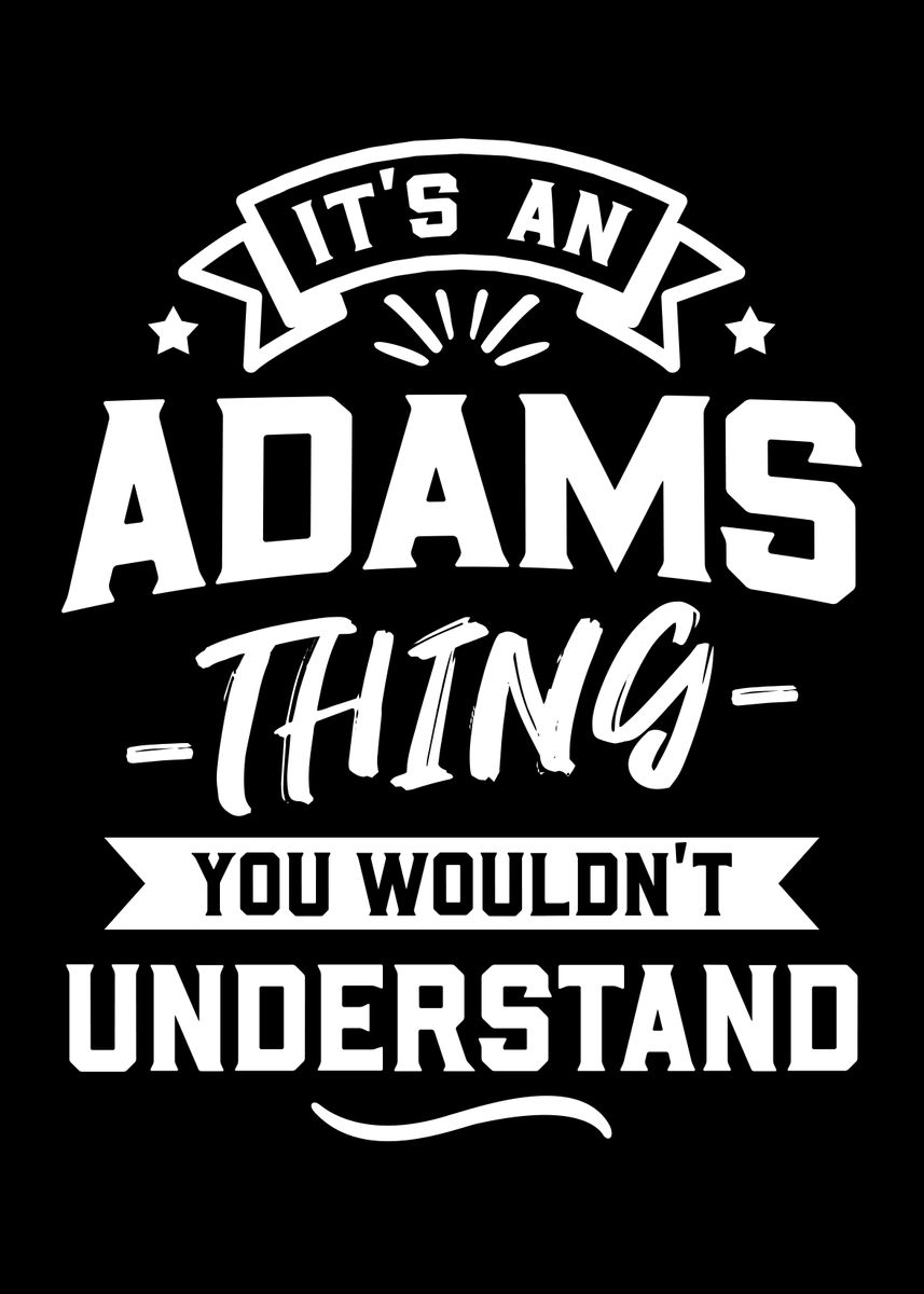 'Its An Adams Thing' Poster, picture, metal print, paint by platenum ...