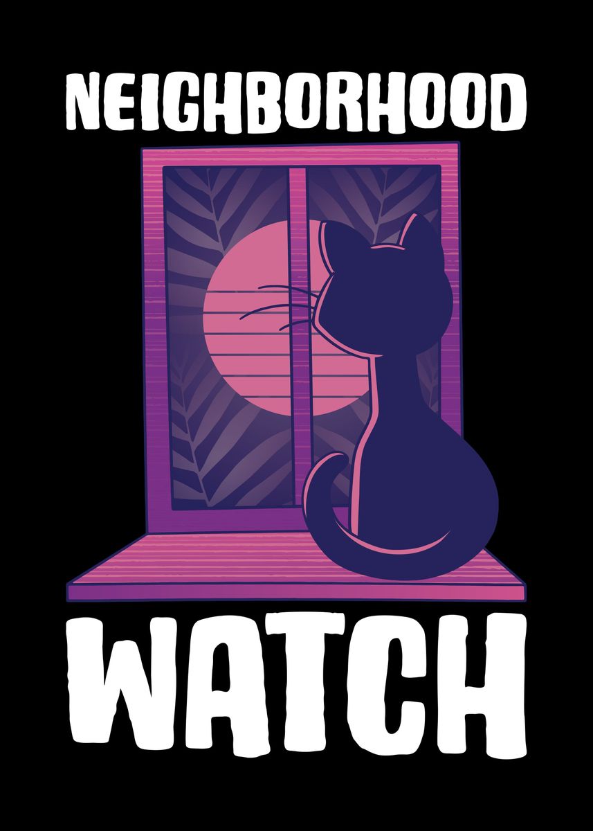 'Neighborhood Watch' Poster, picture, metal print, paint by CatRobot ...