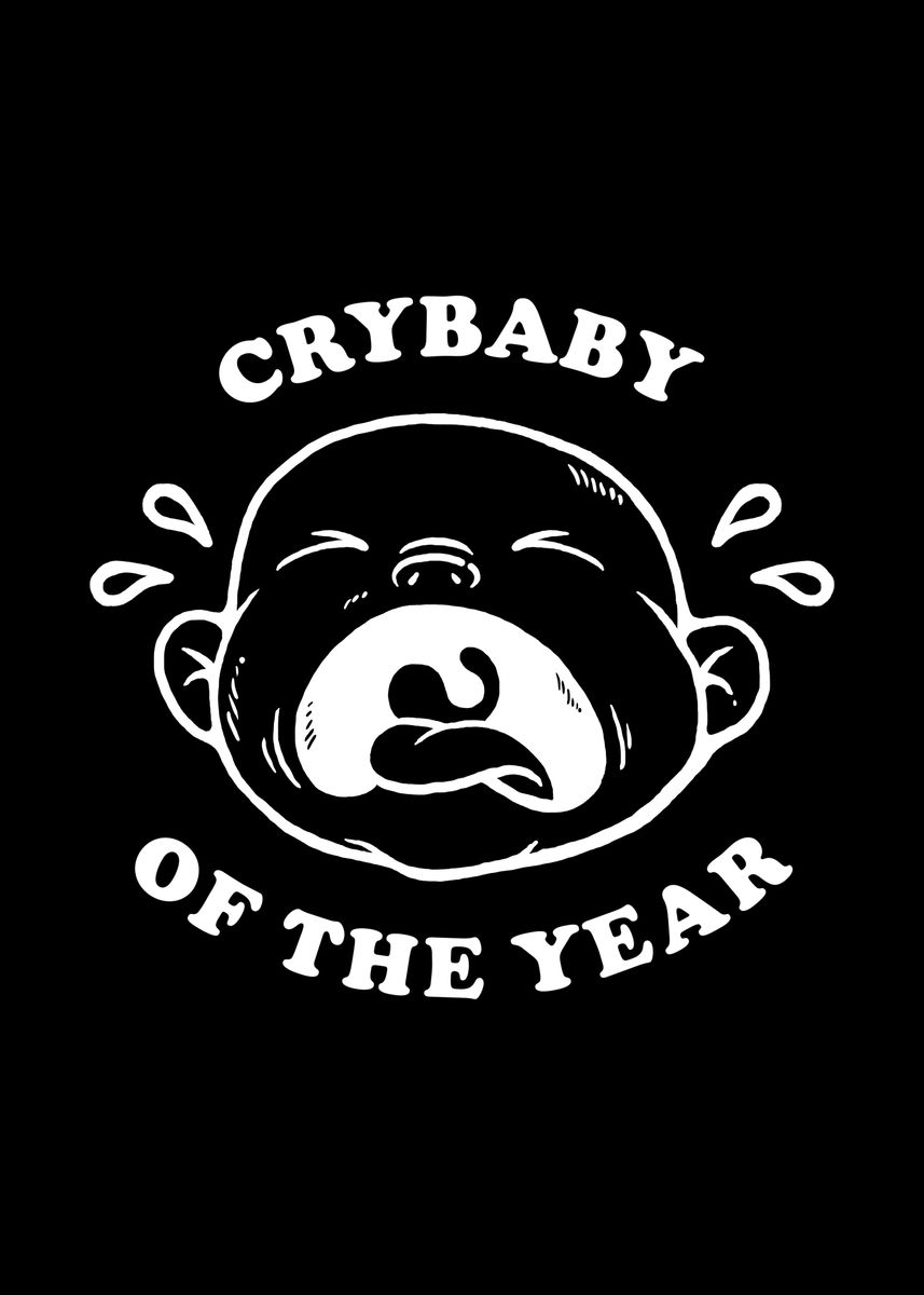'Crybaby Of The Year ' Poster by Yipptee | Displate