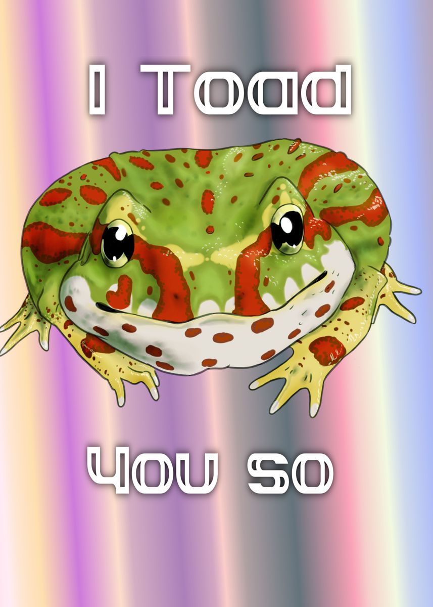'I Toad you so 3' Poster, picture, metal print, paint by Furiarossa and ...