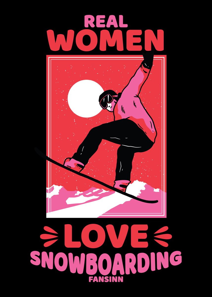 'Real Women Love Snowboardi' Poster by fansinn | Displate
